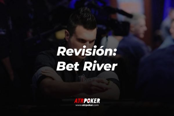 Revisión (Bet River) – ATR Poker
